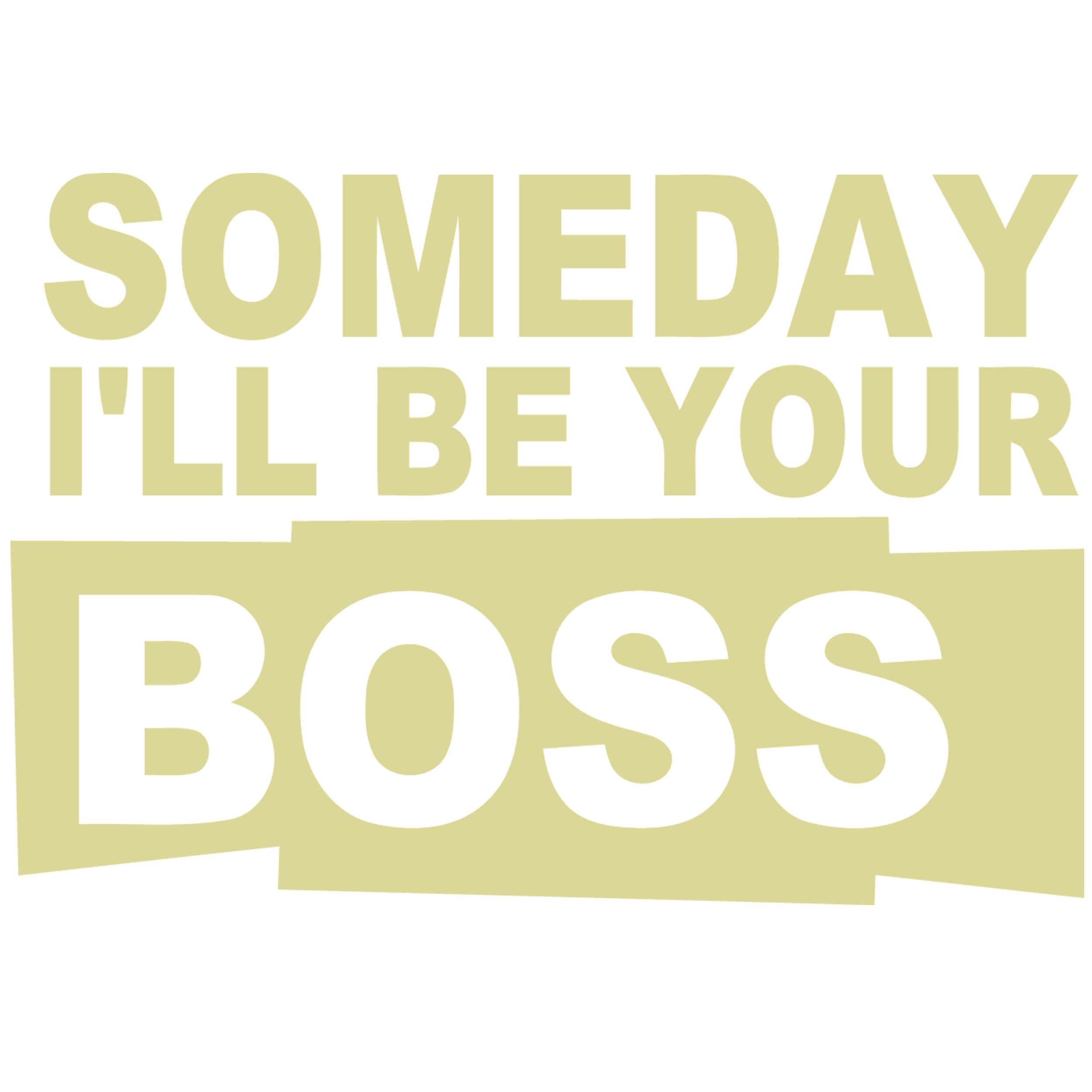 Smešna majica z napisom someday I'll be your boss - Smešne majice