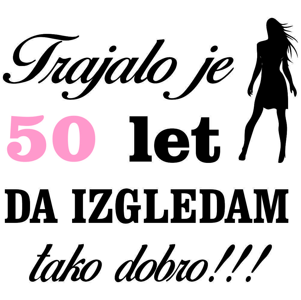 Majica z napisom trajalo je 50 let da izgledam tako dobro - Smešne majice