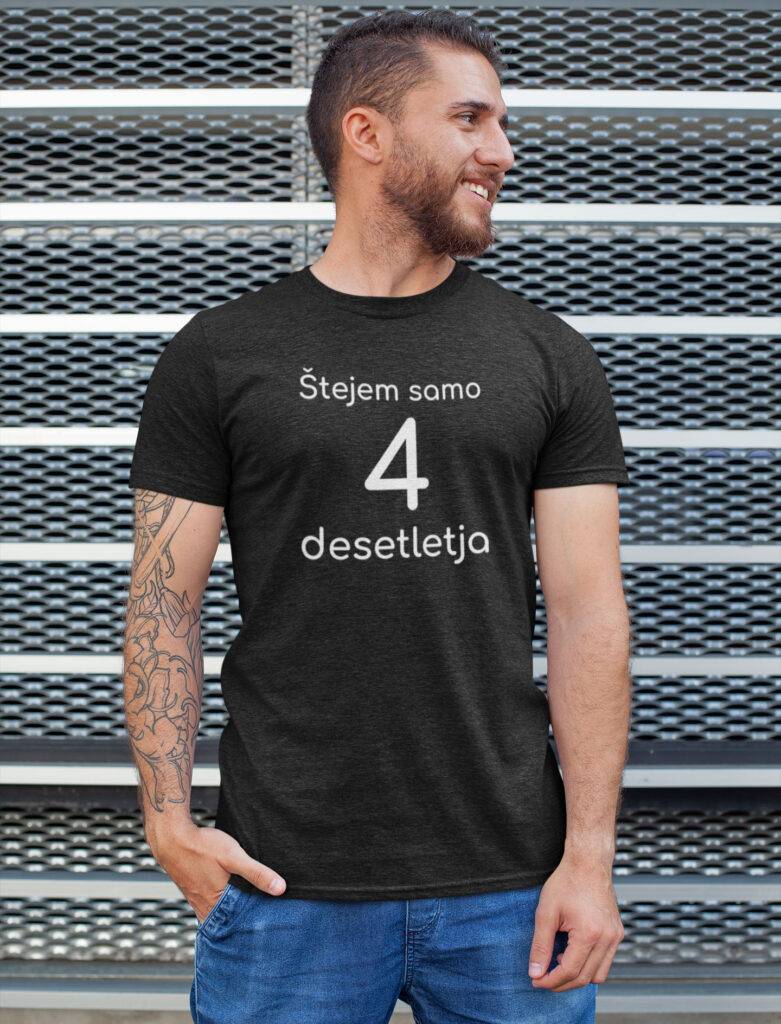 Majica za 40 let - štejem samo 4 desetletja - Smešne majice